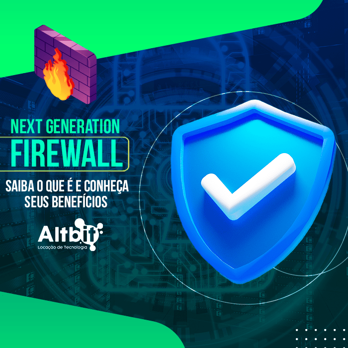Next Generation Firewall: saiba o que é e conheça seus benefícios