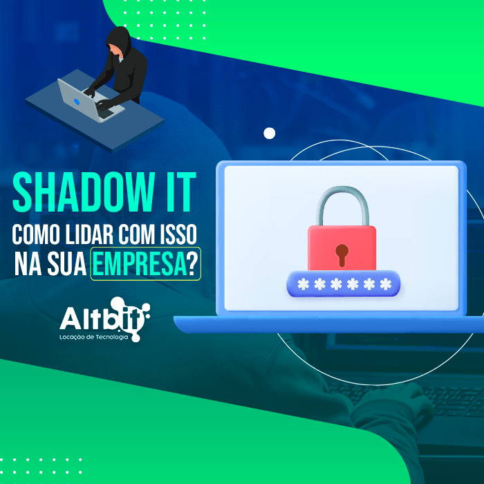 Como lidar com o Shadow IT na sua empresa? Altbit