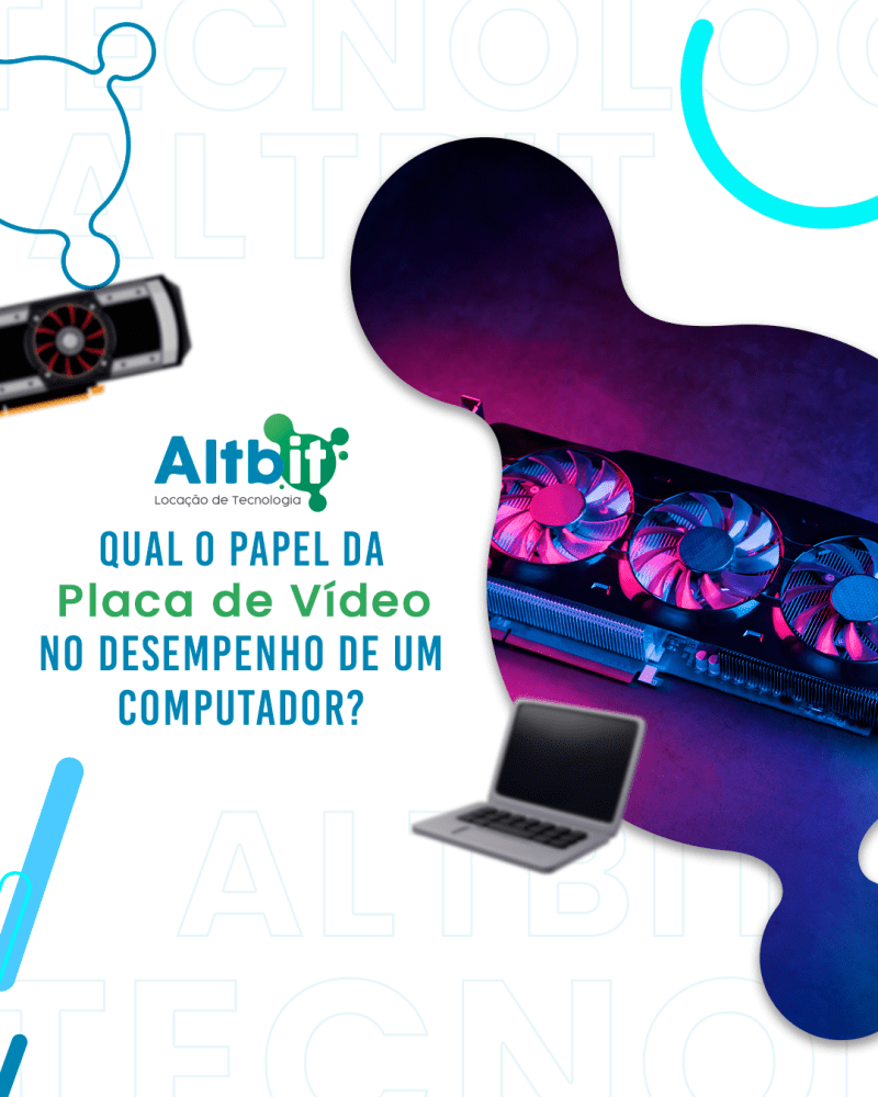 Qual o papel da Placa de Vídeo no desempenho de um computador? - Altbit